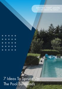 7 Ideas To Spruce Up The Pool Surrounds - Barrier Reef Pools Perth