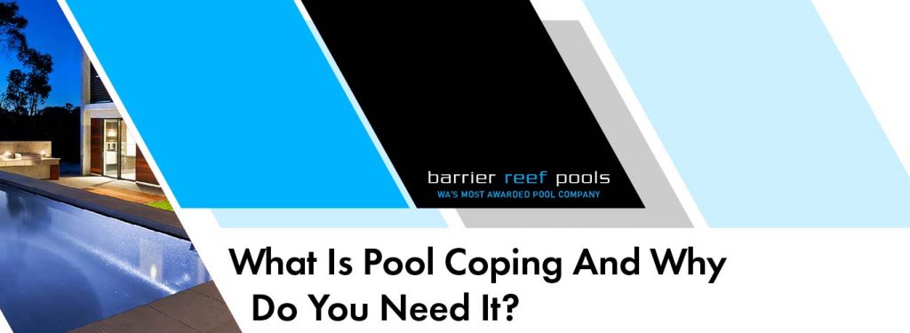 What Is Pool Coping And Why Do You Need It? - Barrier Reef Pools Perth