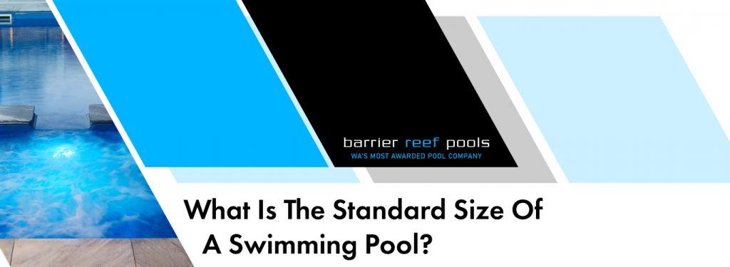 What Is The Standard Size Of A Swimming Pool? - Barrier Reef Pools Perth
